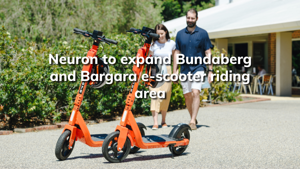 Neuron to expand Bundaberg and Bargara e-scooter riding area! : Neuron ...